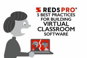5 Best Practices for Building Virtual Classroom Software - Red5